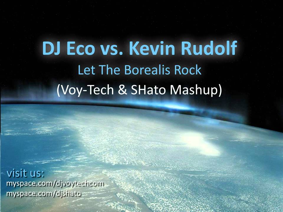 DJ Eco vs. Kevin Rudolf - Let The Borealis Rock (Voy-tech & Shato ...