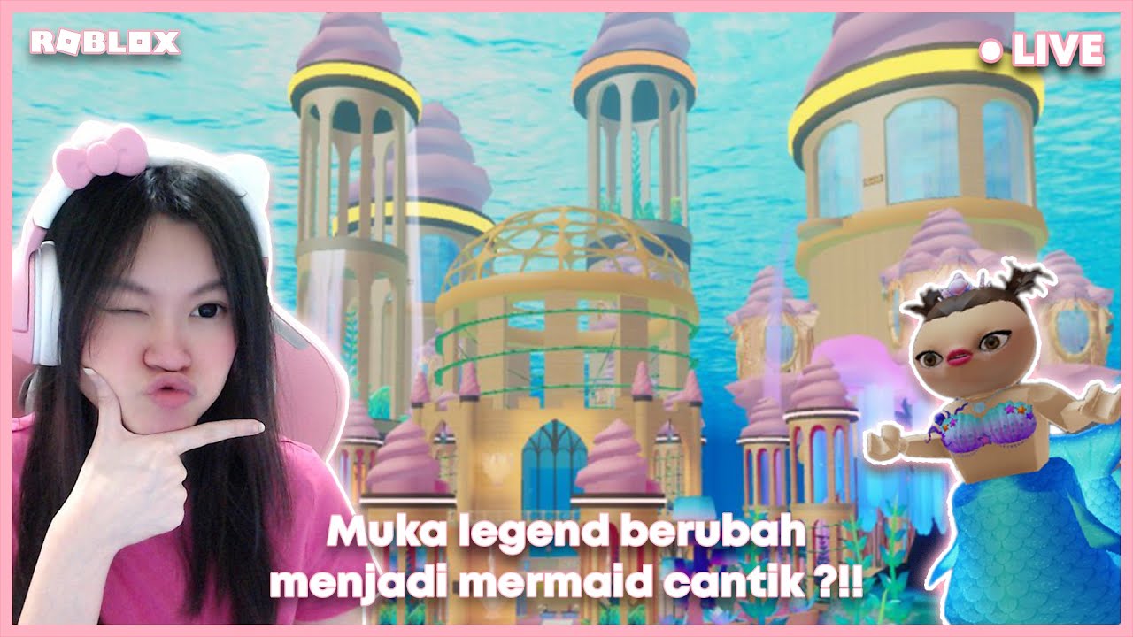 MUKA LEGEND BERUBAH JADI MERMAID CANTIK ?!! [MERMAID LIFE ROBLOX ...