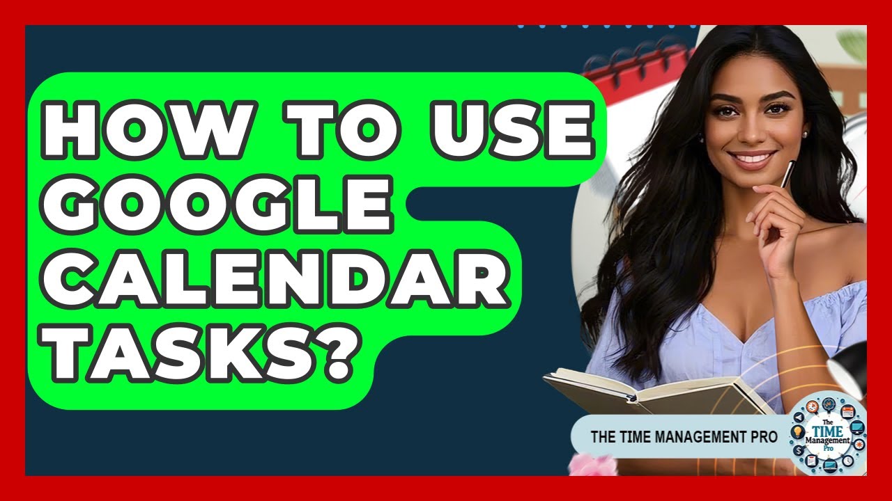 How To Use Google Calendar Tasks? - The Time Management Pro - YouTube