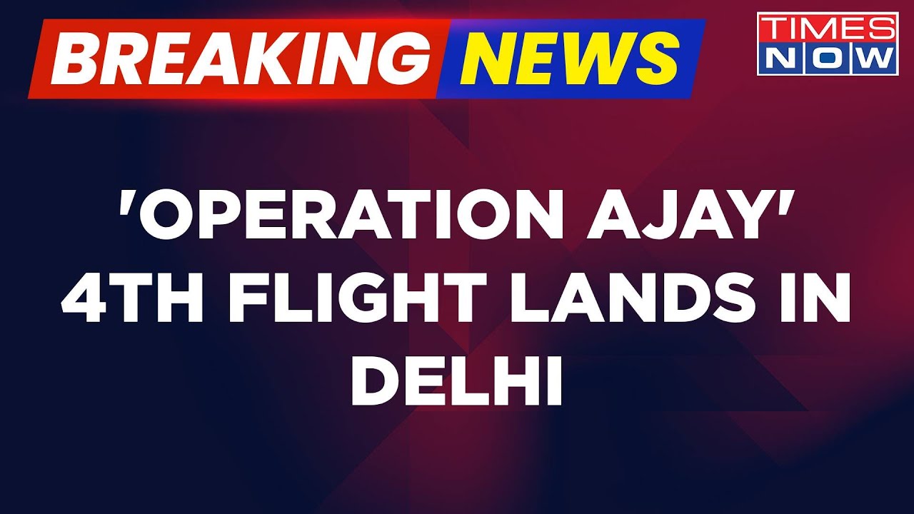 Breaking News | 4th 'Operation Ajay' Flight Brings 274 Indians Safely ...