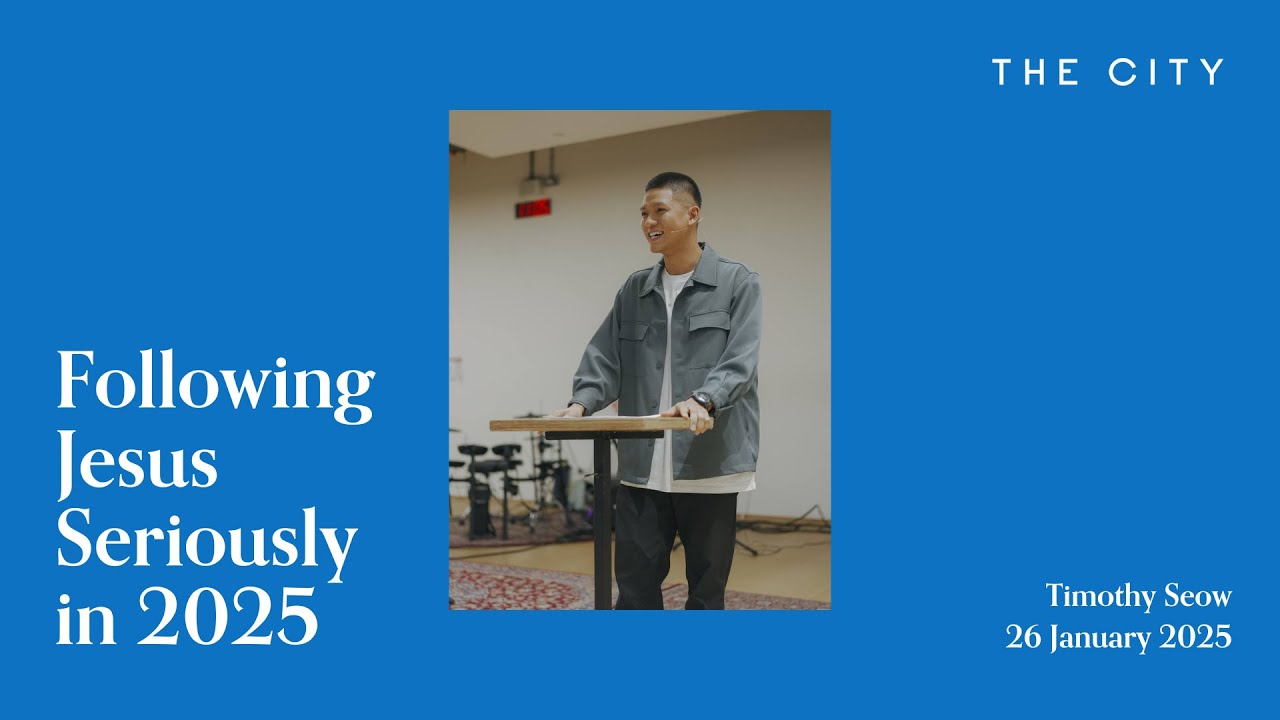 Following Jesus Seriously in 2025 | 26 Jan 2025 | Timothy Seow - YouTube