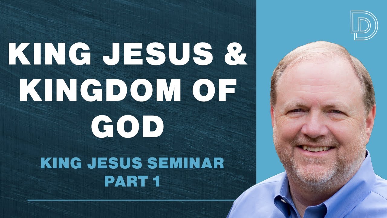 King Jesus Seminar - Part 1 | King Jesus and the Kingdom of God - YouTube