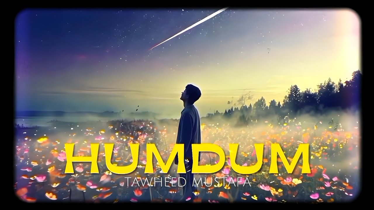 HUMDUM (Official Lyrical Video) | A Soulful Love Song - Tawheed Mustafa ...