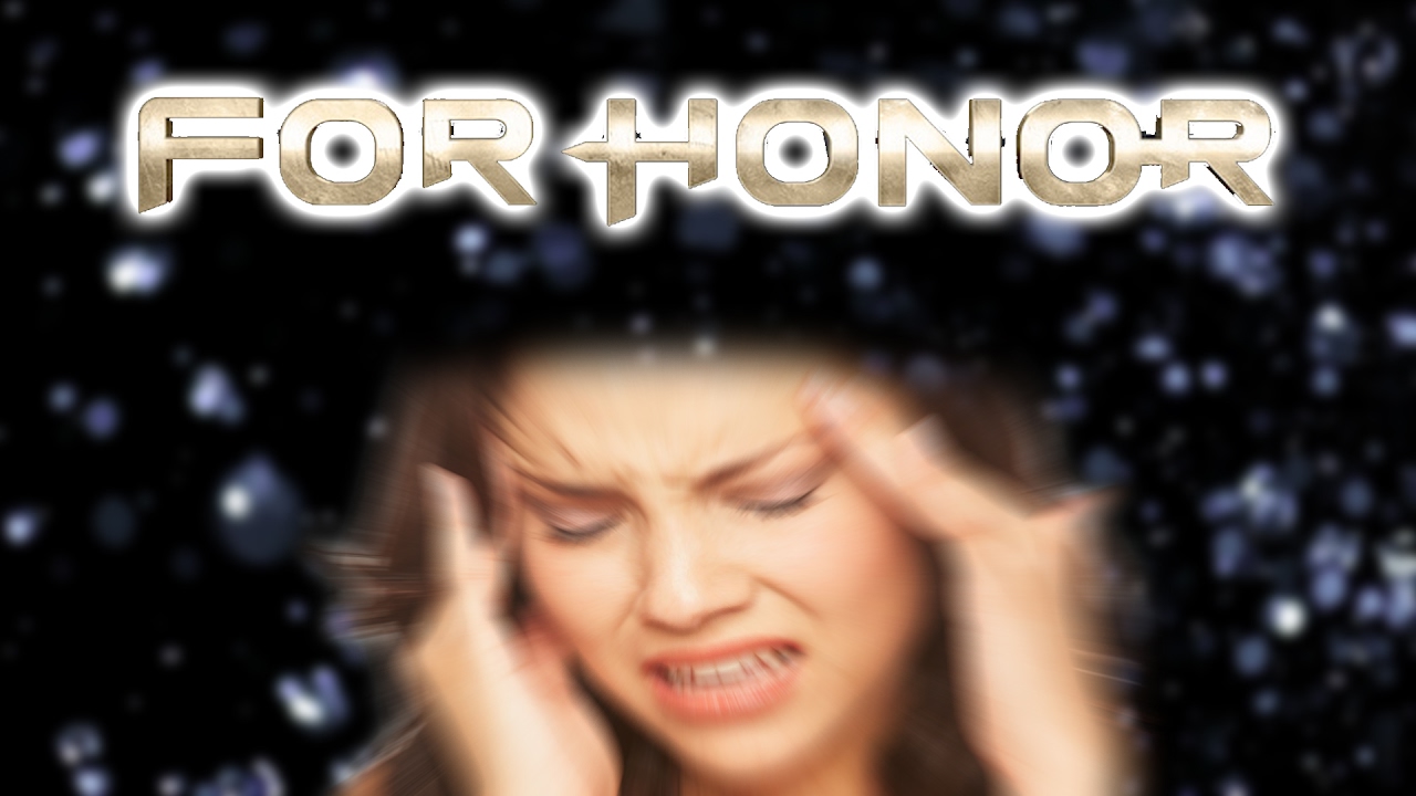 For Honor - Headache Simulator 2017 - YouTube