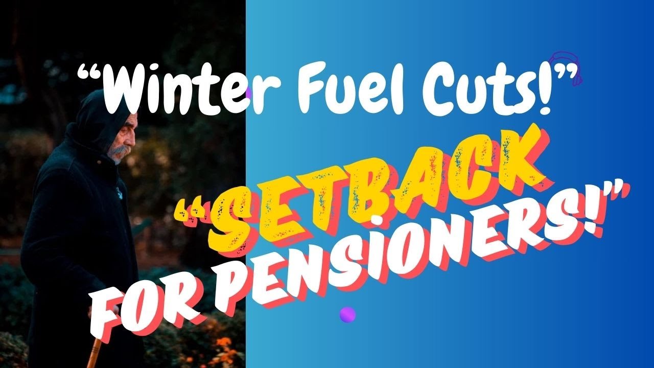 Winter Fuel Payment Cuts: A Setback for Pensioners! - YouTube