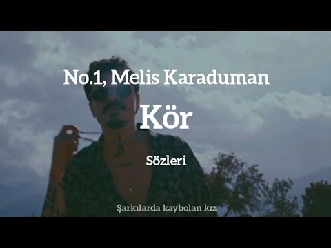 No.1, Melis Karaduman -- Kör(sözleri) 