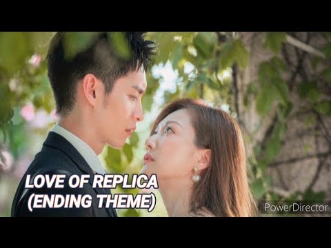 LOVE OF REPLICA ♥️ | Ending Theme | Starring: Tsao Yu Ning, Yilia Yu ...