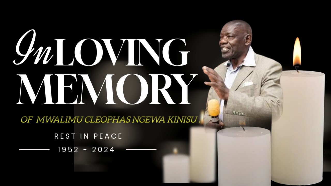 IN LOVING MEMORY OF MWALIMU CLEOPHAS NGEWA KINISU. - YouTube