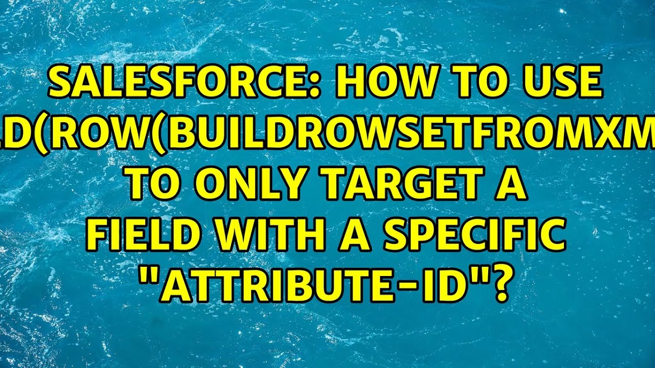 How to use Field(Row(BuildRowSetFromXML()) to only target a field with ...