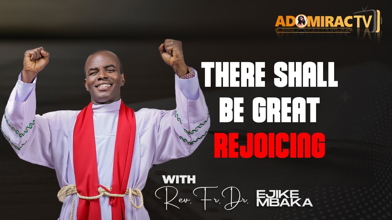 THERE SHALL BE GREAT REJOICING || PRAISE NIGHT || REV FR EJIKE MBAKA ...