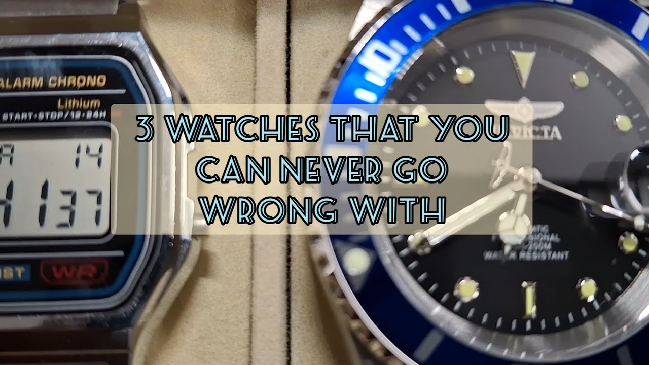 Three watches you can never go wrong with.. - YouTube