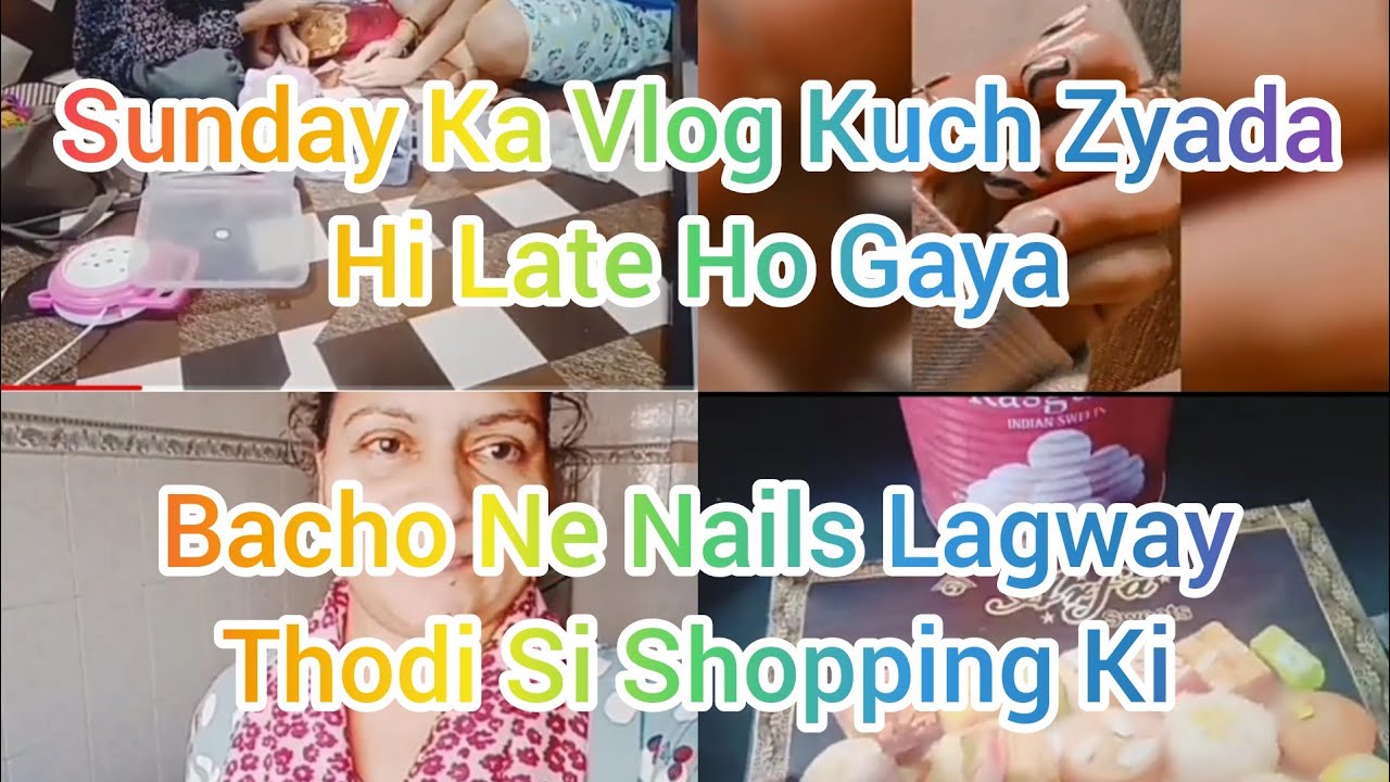 Sunday Ka Vlog Bott Zyada Late Ho Gaya 😁 | Bacho Ne Nails Lagwaya ...