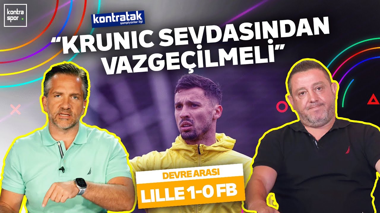Lille - Fenerbahçe Devre Arası | Nihat Kahveci, Nebil Evren | Kontratak ...