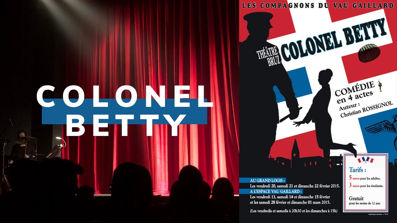 2015 - « Colonel Betty » comédie de Christian ROSSIGNOL - YouTube