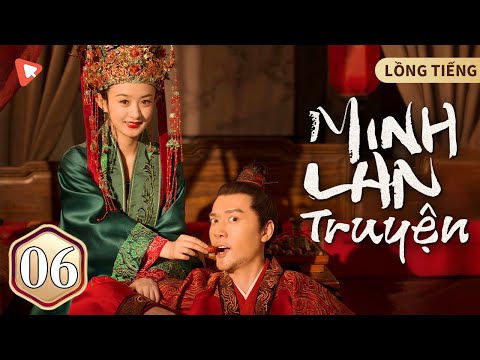 Minh Lan Truyện - EP 6 |Triệu Lệ Dĩnh| TOP 4 BỘ PHIM ĐƯỢC ĐỀ XUẤT BỞI ĐÀI TRUYỀN HÌNH TRUNG ƯƠNG TQ