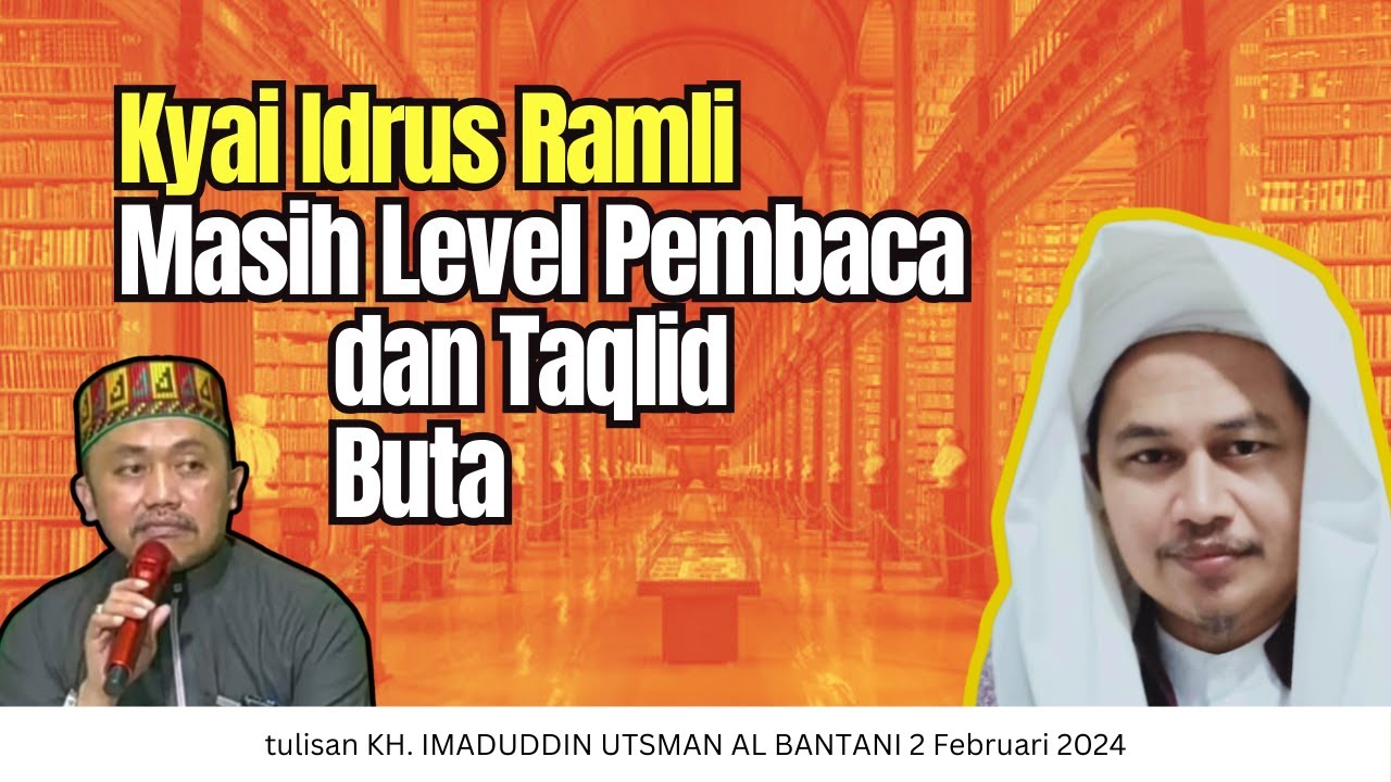 KYAI IMAD: KYAI IDRUS RAMLI MASIH LEVEL PEMBACA DAN TAQLID BUTA ...