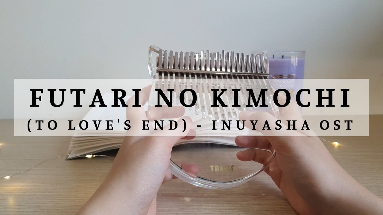 Futari no Kimochi (To Love's End) | Inuyasha OST | 21-keys kalimba ...