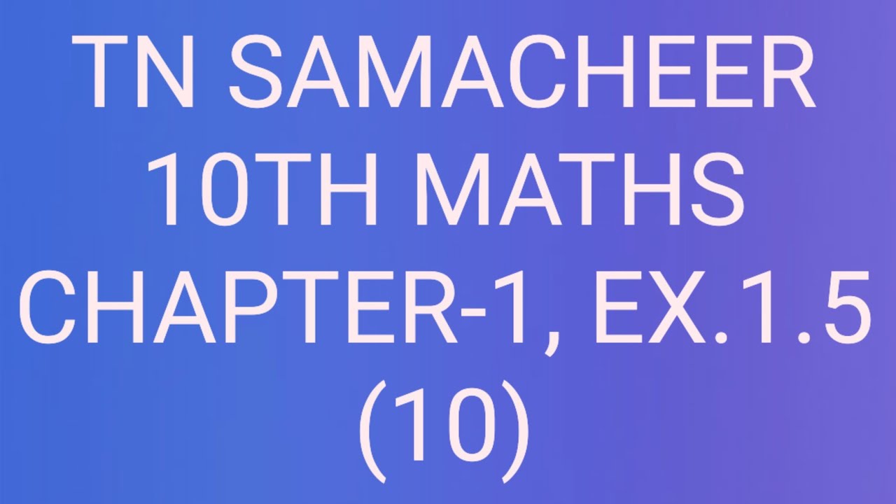 SAMACHEER 10TH MATHS CHAPTER-1,EX.1.5 (10)💕💖|| Easy way to learn ...