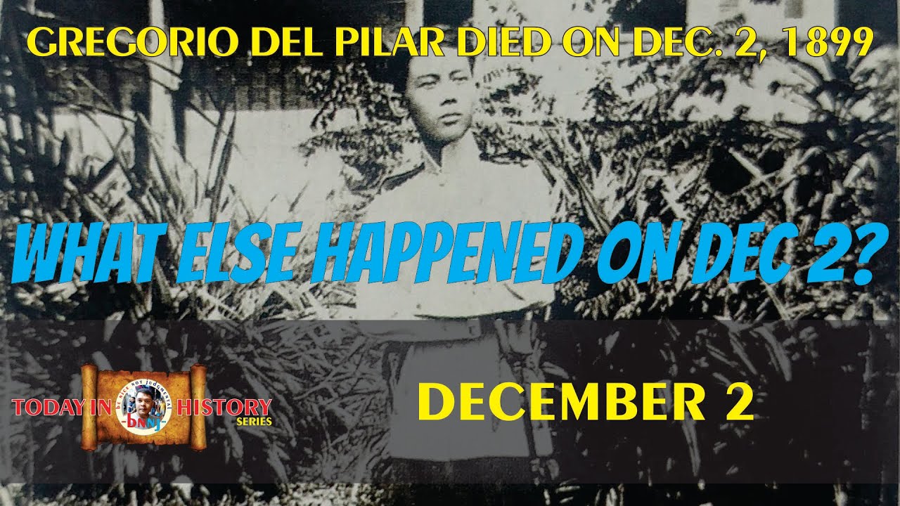 Gregorio Del Pilar Died on Dec. 2, 1899 | What Else Happened on Dec 2 ...