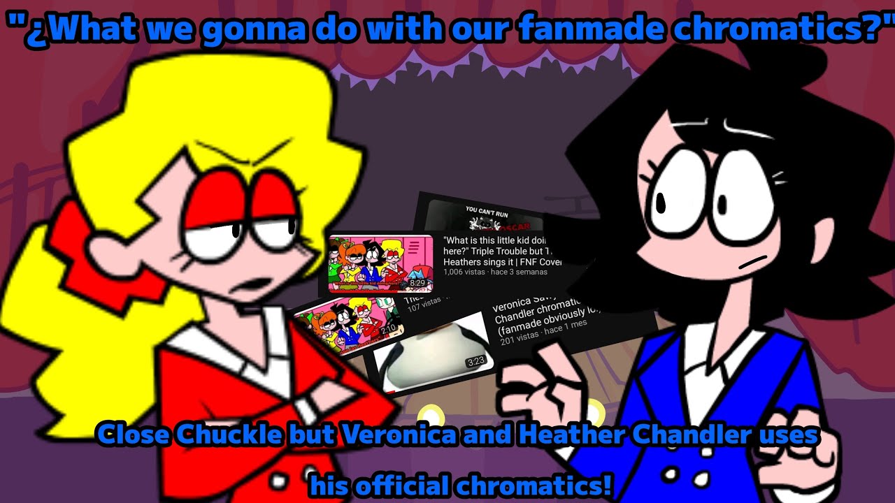 Close Chuckle but Veronica and Heather Chandler uses their official ...