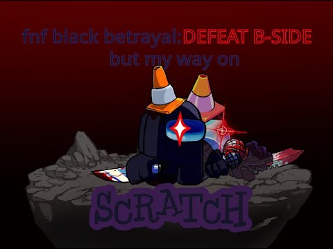 fnf black betrayal: defeat b-side but my way on scratch - YouTube