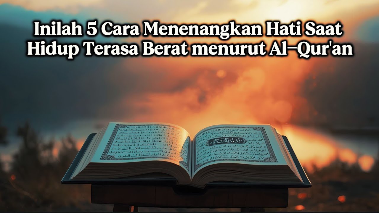Inilah 5 Cara Menenangkan Hati Saat Hidup Terasa Berat (menurut Al-Qur ...