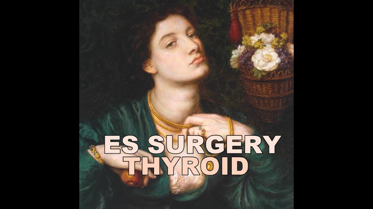 ES Surgery - Thyroid (Diffuse Goiter, Discrete Swelling) - YouTube