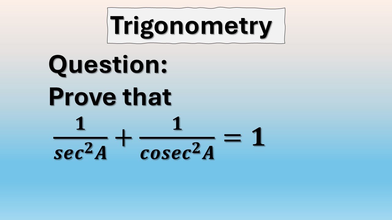Proving Trigonometric Identity: 1/(sec^2(⁡A))+1/(csc^2⁡(A))=1 - YouTube