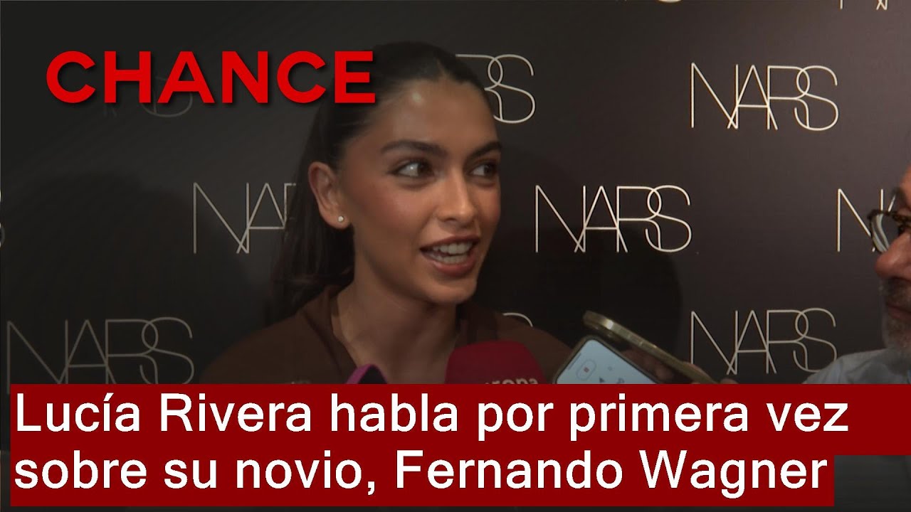 Lucía Rivera habla por primera vez sobre su novio, Fernando Wagner - YouTube