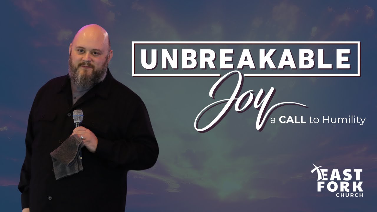 UNBREAKABLE Joy Part 3 : Joy a CALL to Humility - YouTube