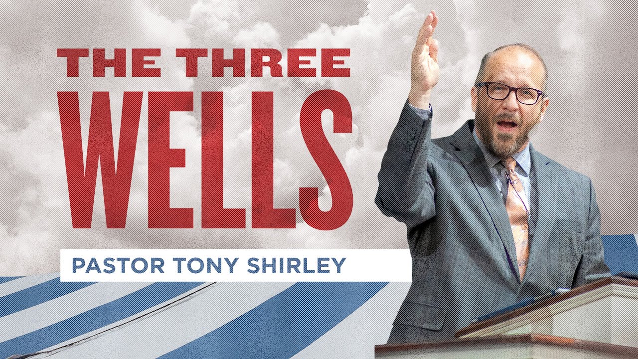 The Three Wells - Pastor Tony Shirley - YouTube