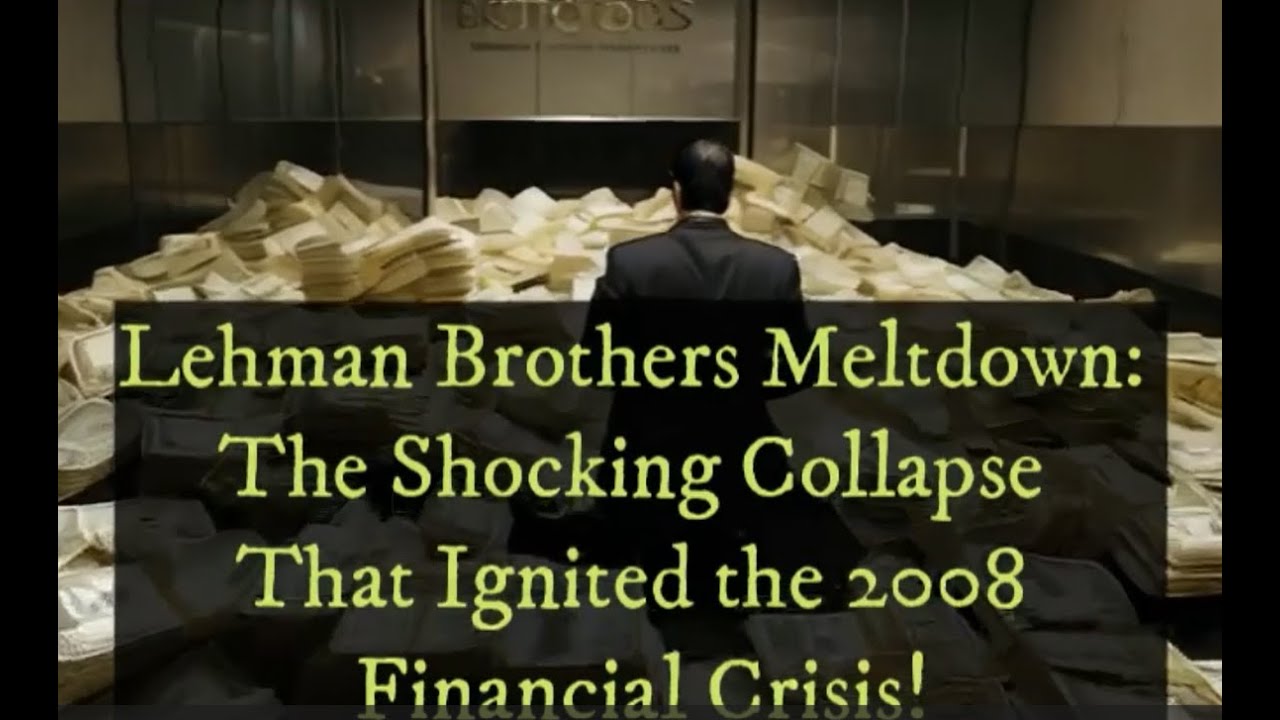 Lehman Brothers Meltdown : The Shocking Collapse That Ignited the 2008 ...