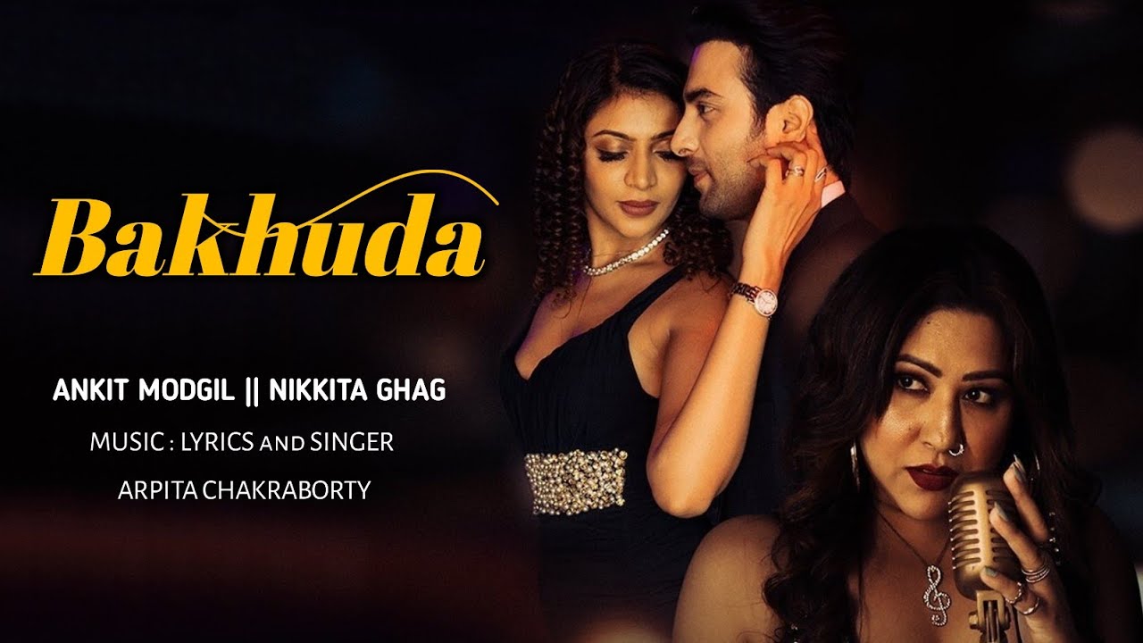 Bakhuda new song Nikkita Ghag | Bakhuda new song Ankit Modgil|Nikkita Ghag and Ankit Modgil new ...