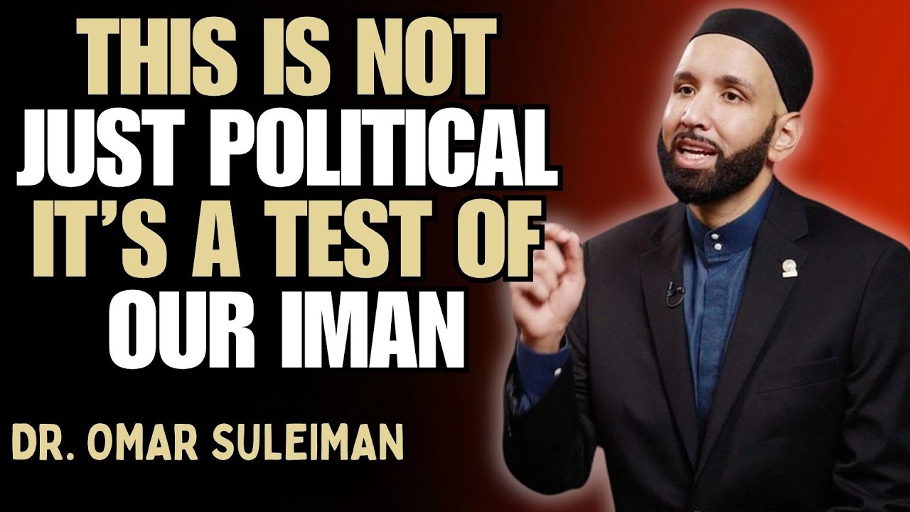 THIS IS NOT JUST POLITICAL – IT’S A TEST OF OUR IMAN | DR. OMAR ...
