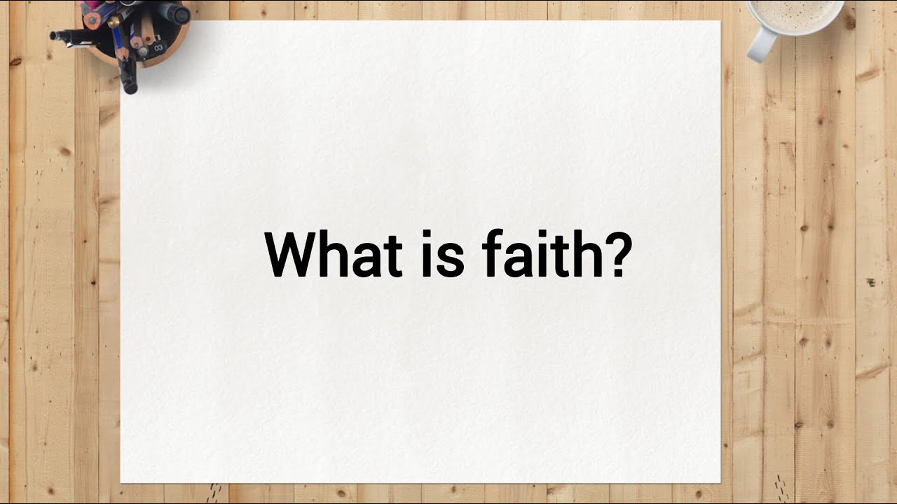 What is faith? What the Bible says about faith. - YouTube