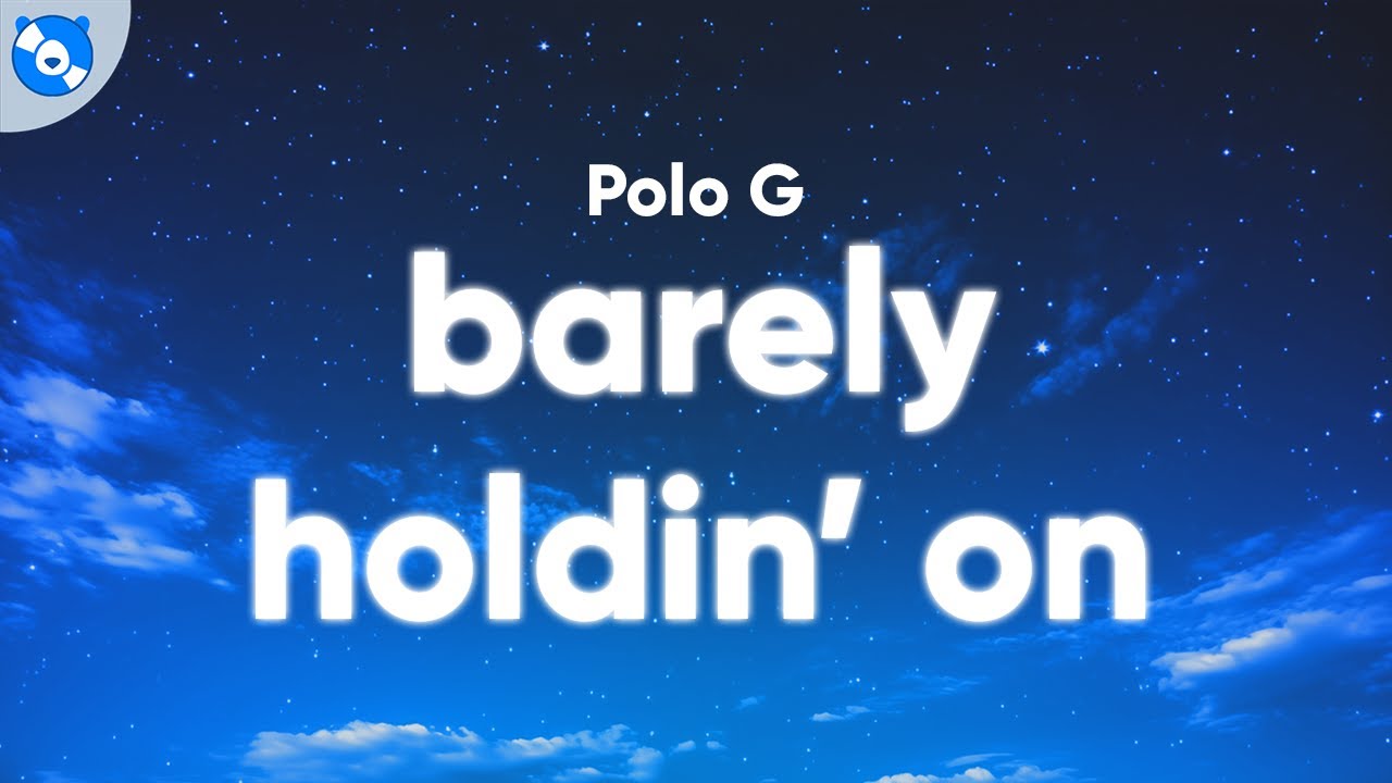Polo G - Barely Holdin' On (Clean - Lyrics) - YouTube Music