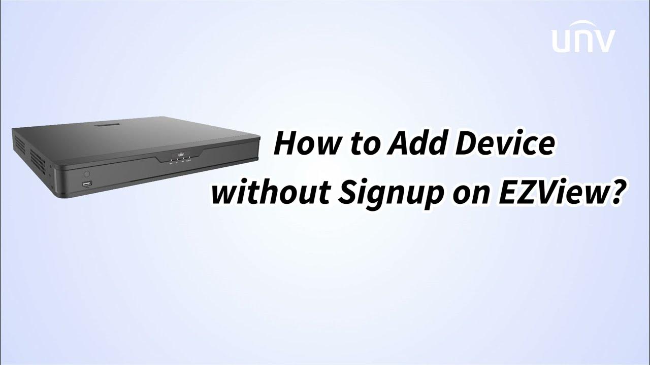 UNV【How to Video】How to Add Device without Signup on EZView - YouTube