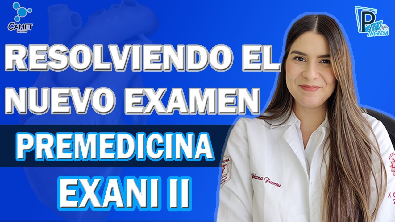 RESOLVIENDO EL NUEVO EXANI II | PREMEDICINA - YouTube