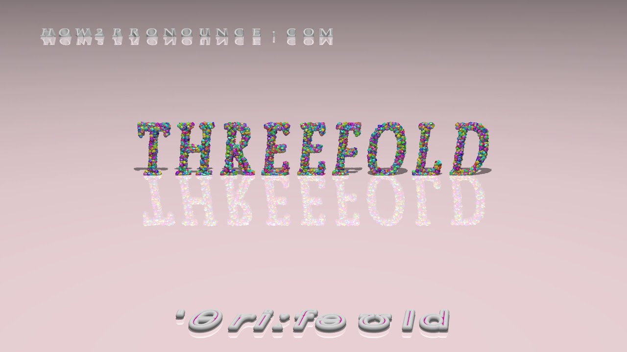 threefold - pronunciation + Examples in sentences and phrases - YouTube