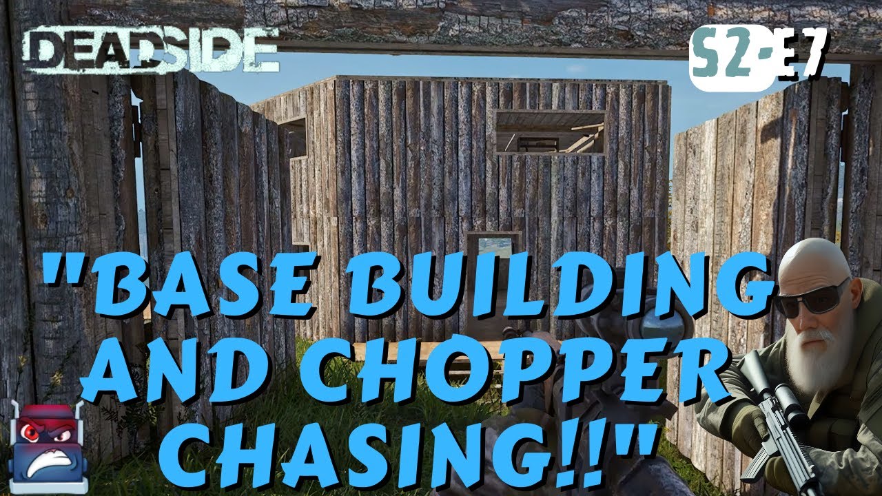 "Base Building and Chopper Chasing!!" DEADSIDE Gameplay S2 E7 - YouTube