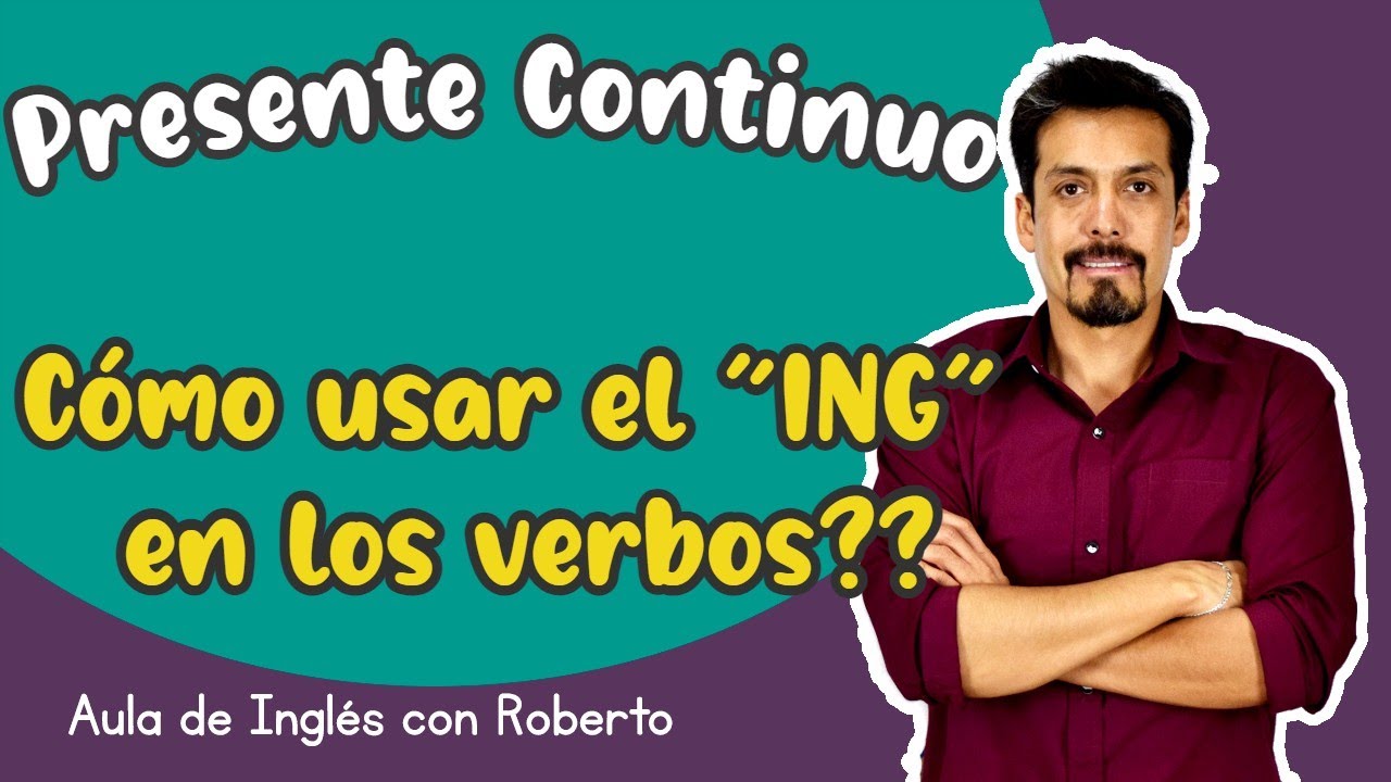 PRESENTE CONTINUO/ reglas para el uso del "ING" en los verbos. - YouTube