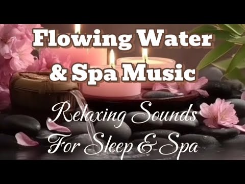 Flowing Water & Spa Music | Relaxing Sounds for Sleep, Spa & Deep Calm ...