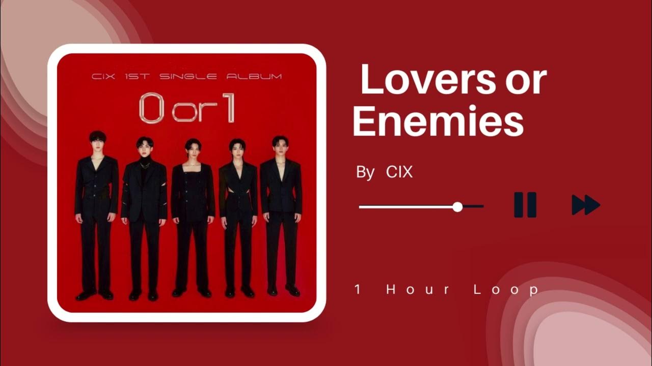 [1 Hour Loop] CIX - Lovers or Enemies - YouTube