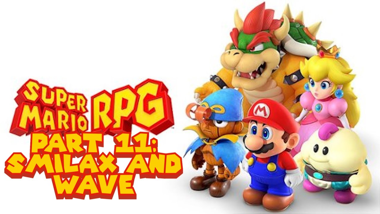 Super Mario RPG - Part 11: Smilax and Wave - YouTube