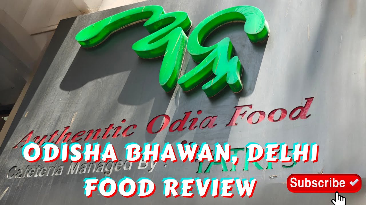 ODISHA BHAWAN DELHI - FOOD REVIEW | ODISHA RECIPE | ODISHA FOOD ...