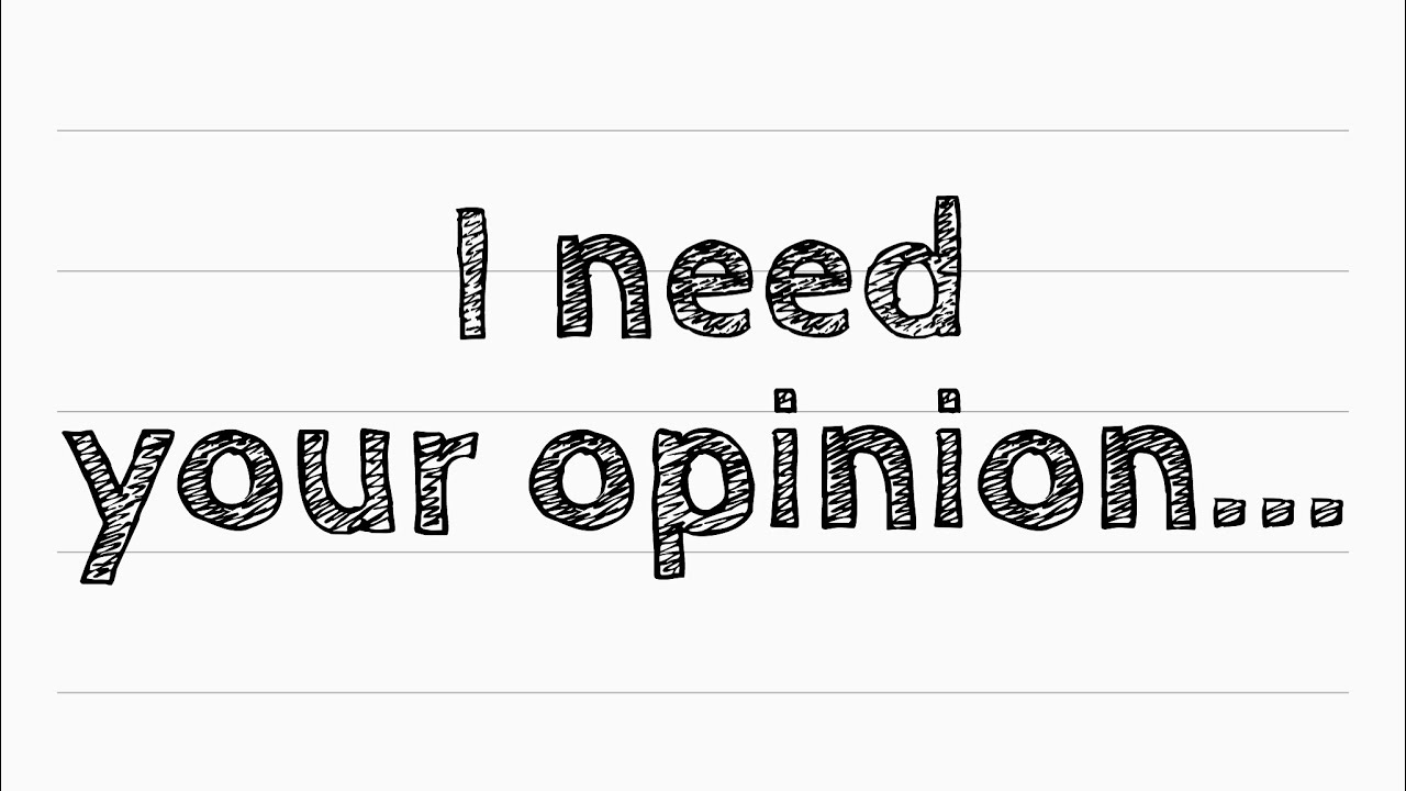I Need Your Opinion YouTube i-need-your-opinion-youtube
