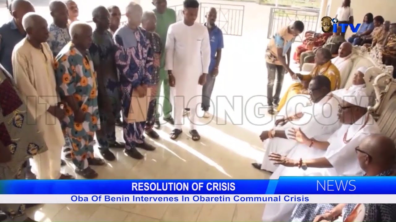 Oba of Benin intervenes in Obaretin Communal Crisis - YouTube