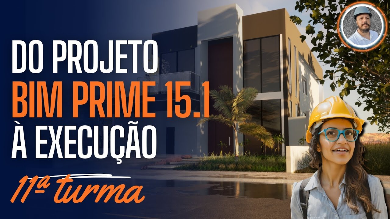TODOS OS PROJETOS + EXECUÇÃO DA OBRA (13ª TURMA BIM PRIME 15.1) - YouTube
