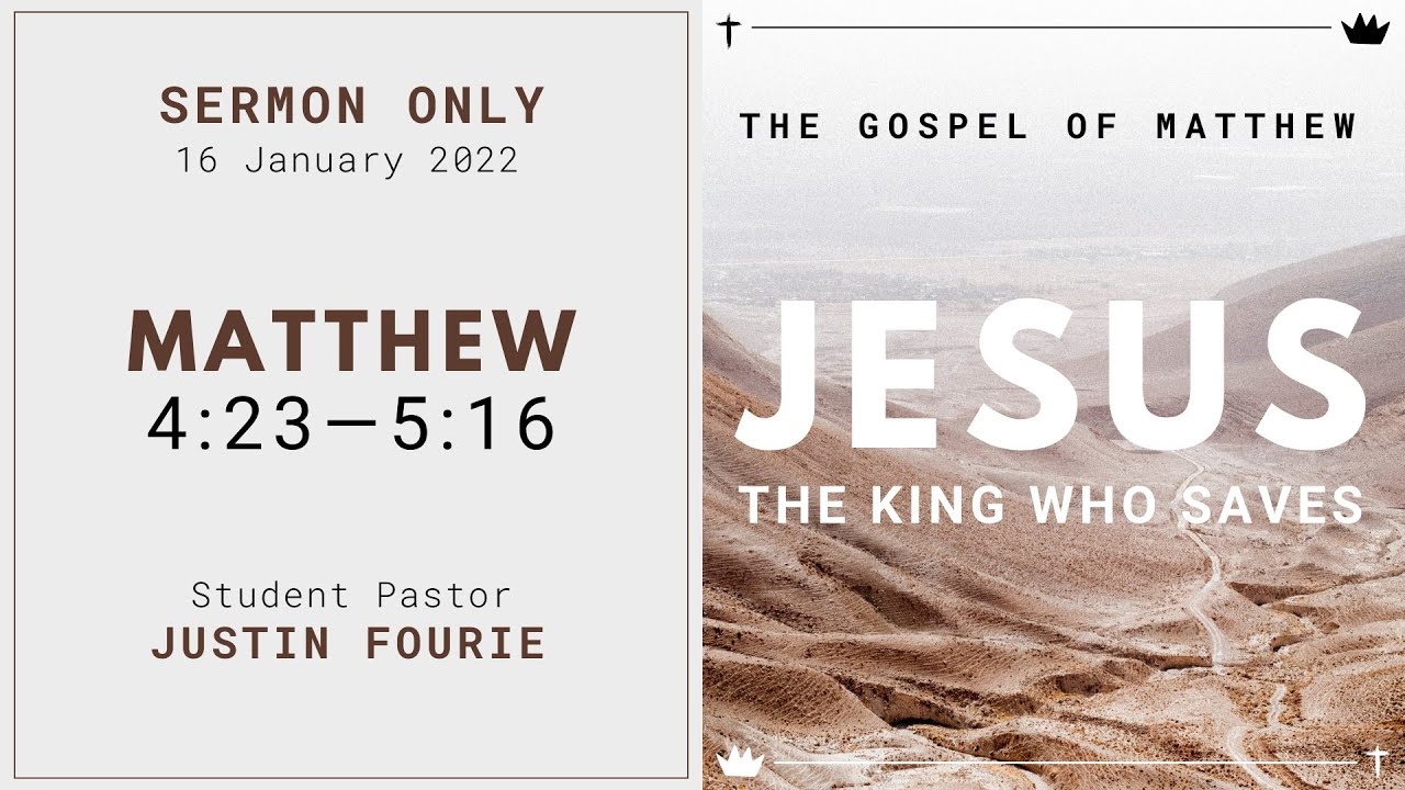 JESUS: The King Who Saves | Matthew 4:23—5:16 | Justin Fourie - Matthew ...