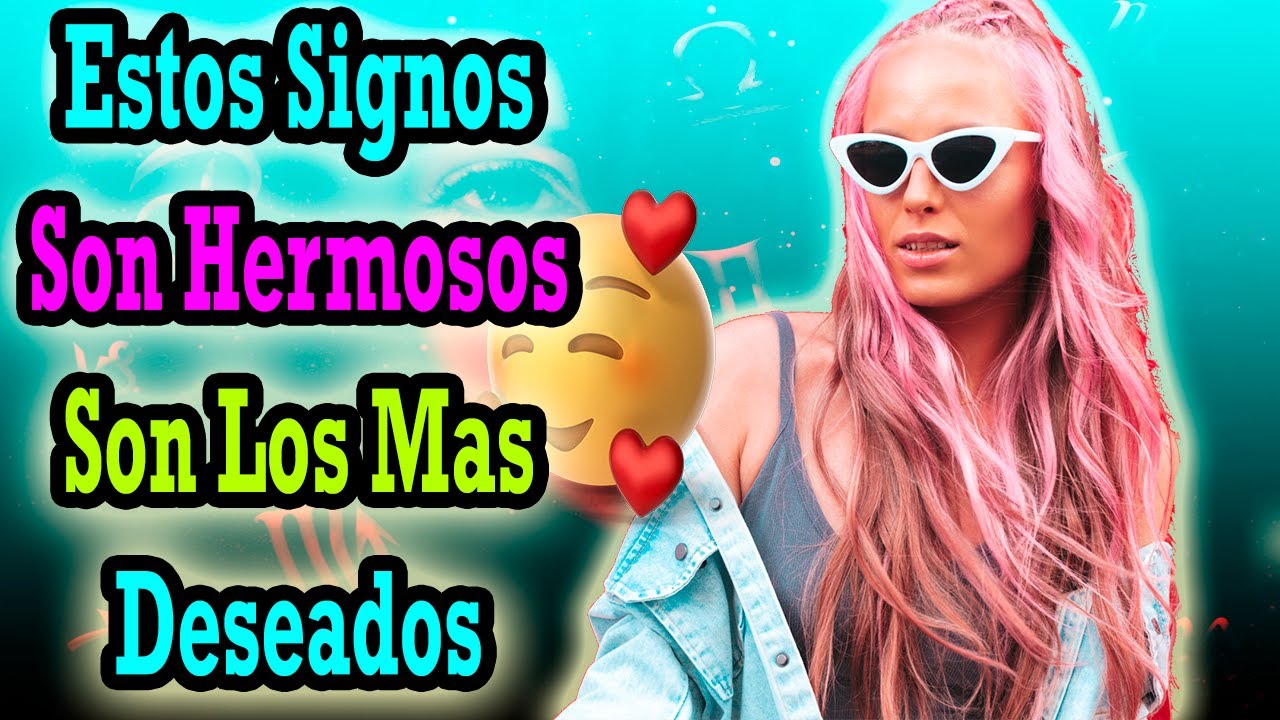 Los 7 Signos Más Bonitos Según El Horóscopo 💜 [Te Sorprenderás] - YouTube